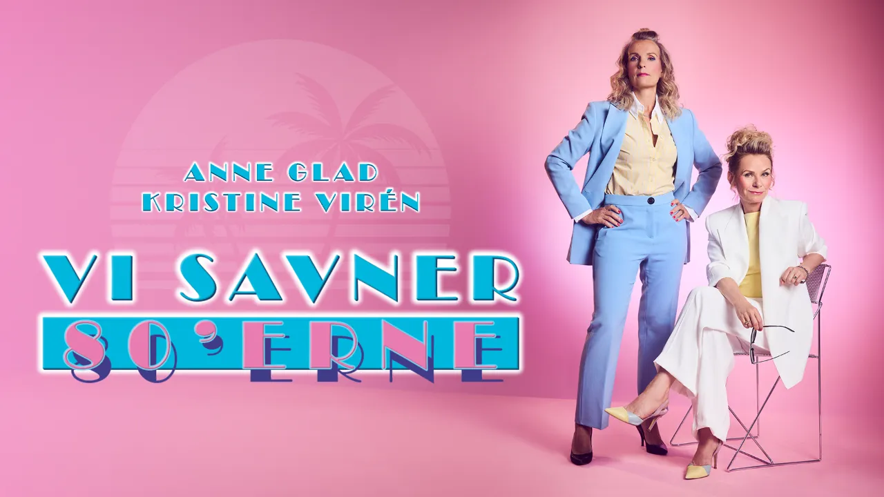 Anne Glad og Kristine Virén - Vi savner 80’erne - Tour